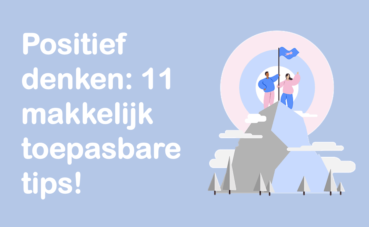 Positief denken: 11 makkelijk toepasbare tips!